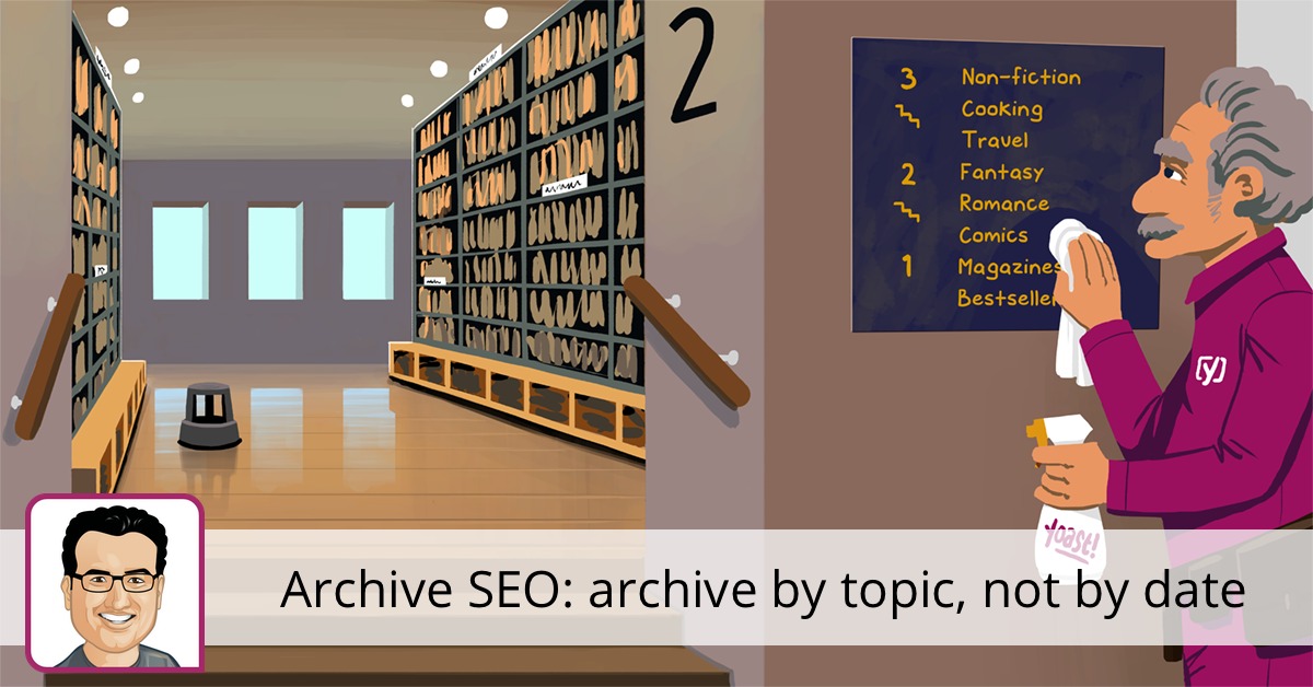 Archive SEO: archive by topic, not by date • Yoast