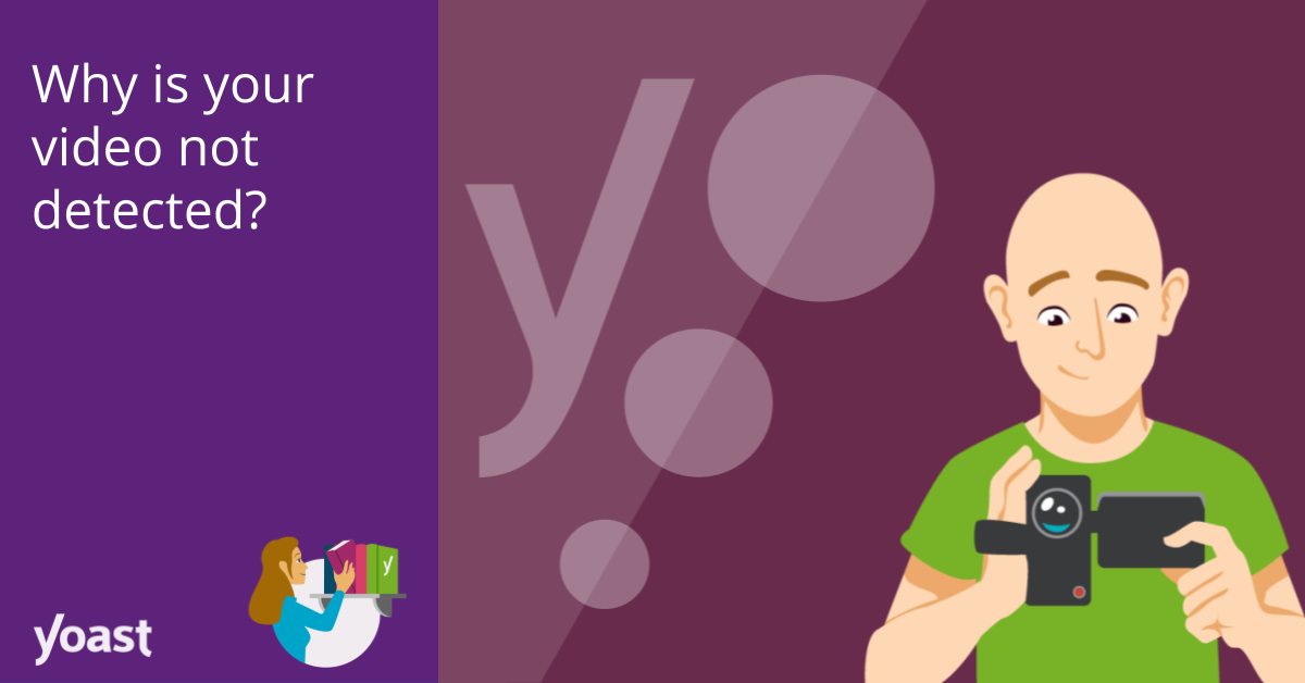 Why is my video not detected? • Yoast