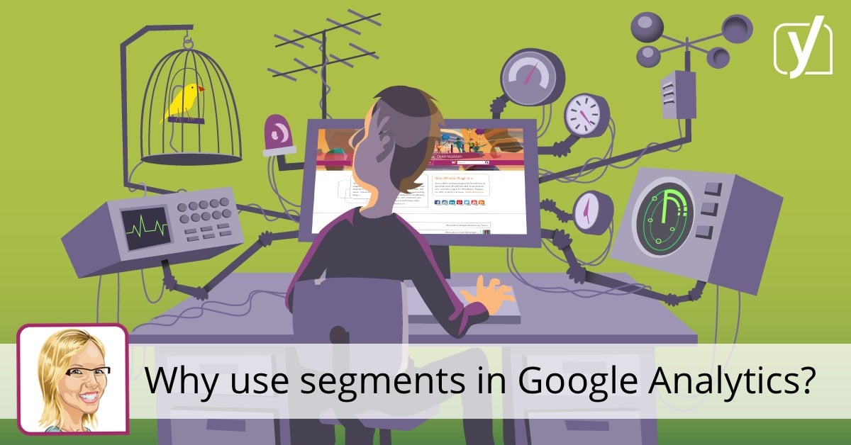 Why use segments in Google Analytics? • Yoast