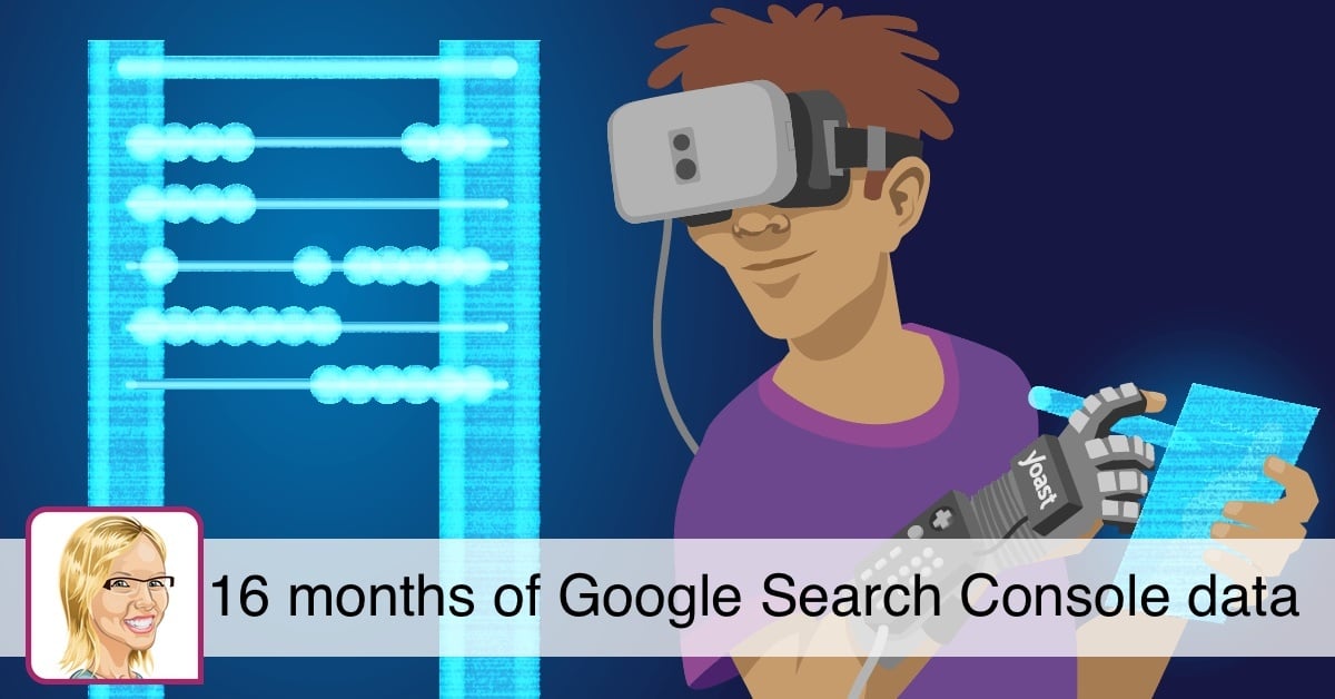 16 months of Google Search Console data • Yoast