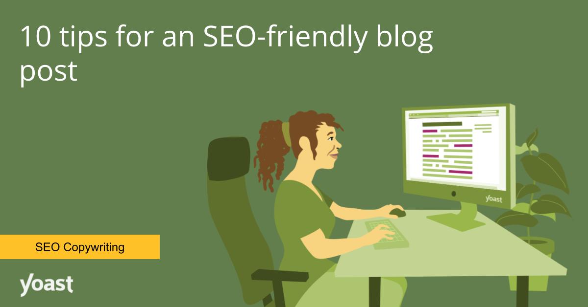 10 tips for an awesome and SEO-friendly blog post • Yoast