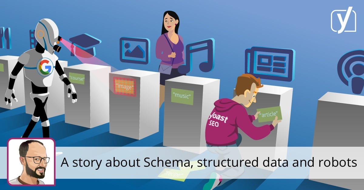 A story about Schema, structured data and robots • Yoast
