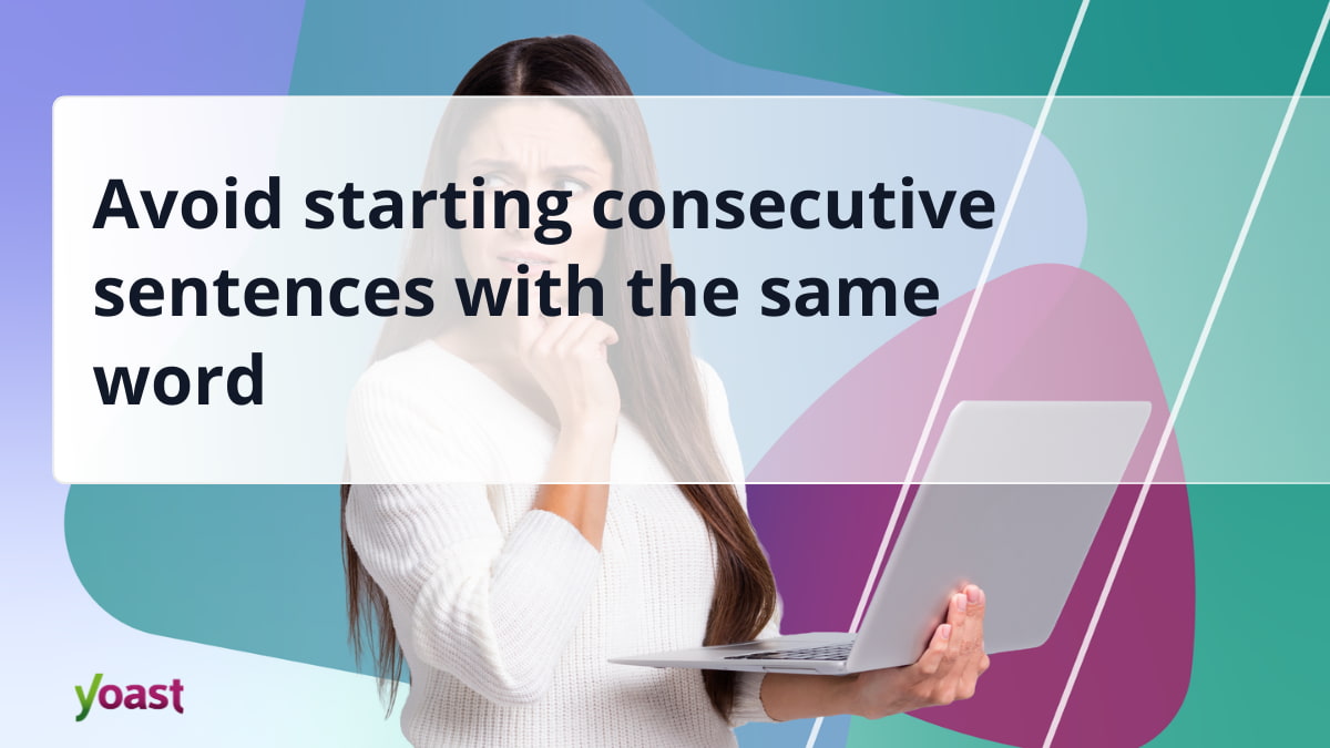 Avoid starting consecutive sentences with the same word • Yoast