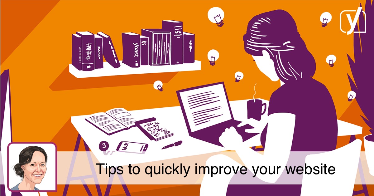 4 tips to quickly improve your website in the current situation • Yoast