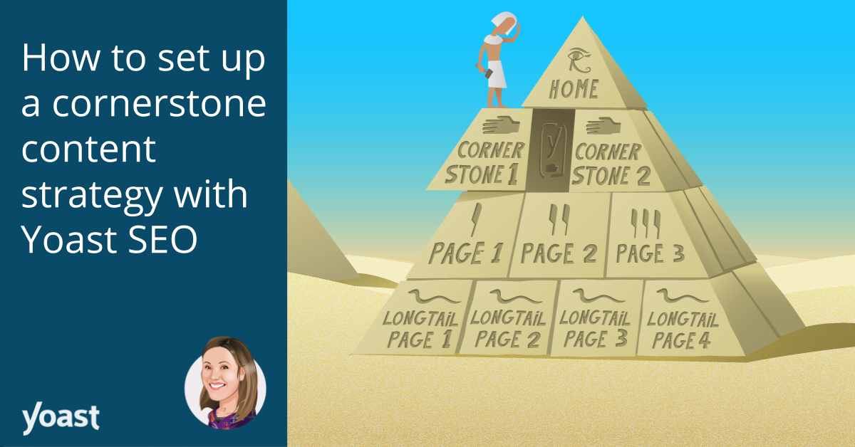 Set up cornerstone content and get it ranking in 6 steps • Yoast
