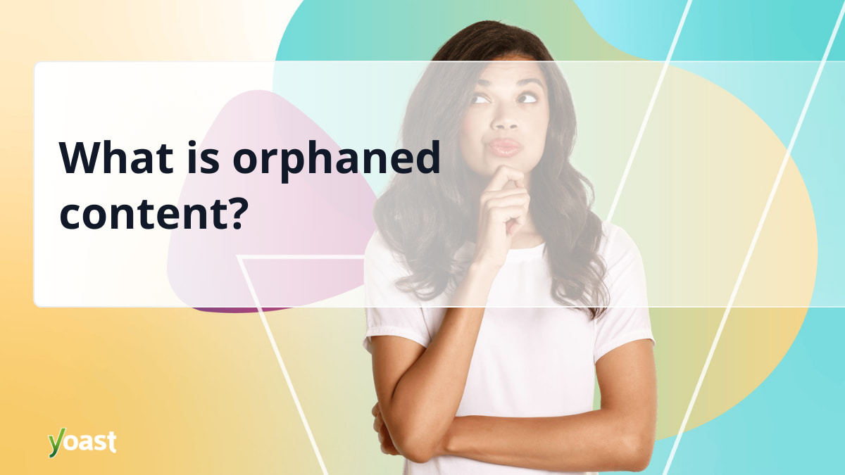 What is orphaned content? • Yoast