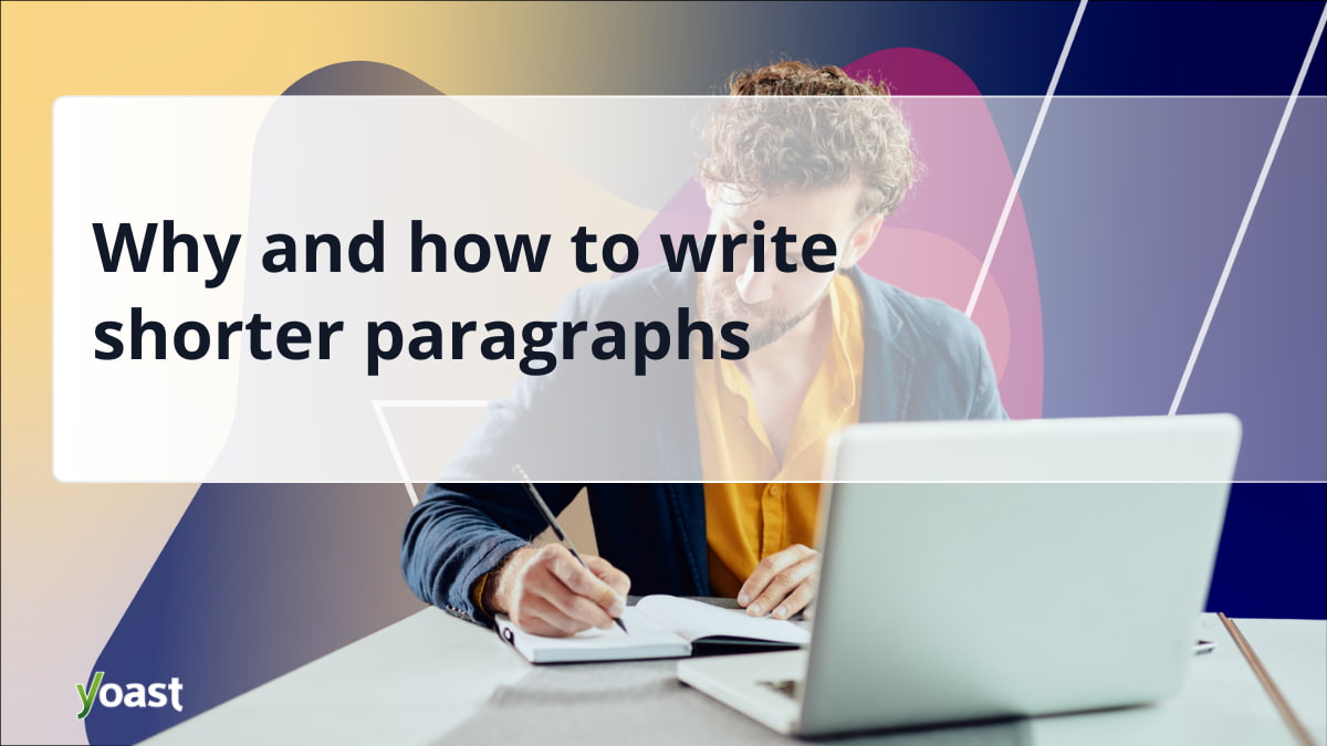 Paragraph length check: Why and how to write shorter paragraphs • Yoast