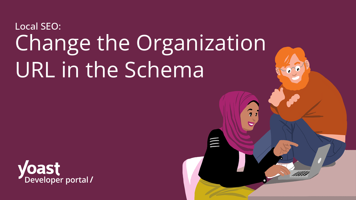 Local SEO: Change the Organization URL in the Schema | Yoast developer ...