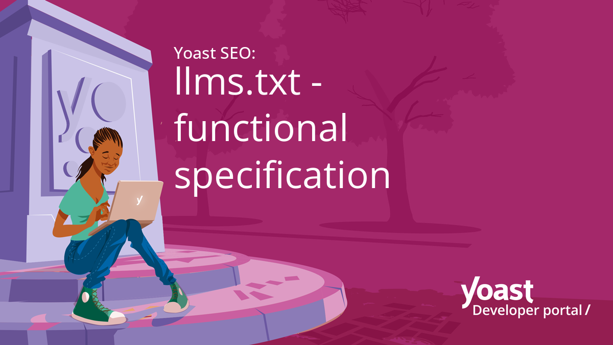 Yoast SEO: llms.txt - functional specification | Yoast developer portal