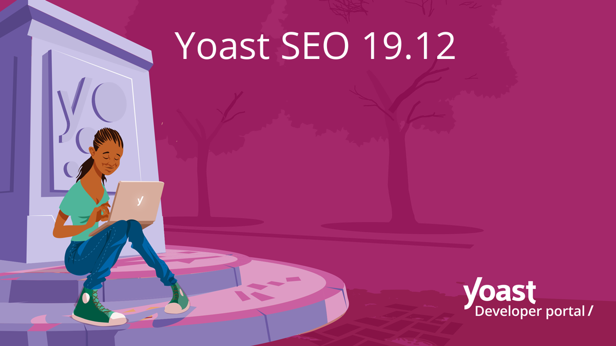 Yoast SEO 19.12 changelog | Yoast developer portal