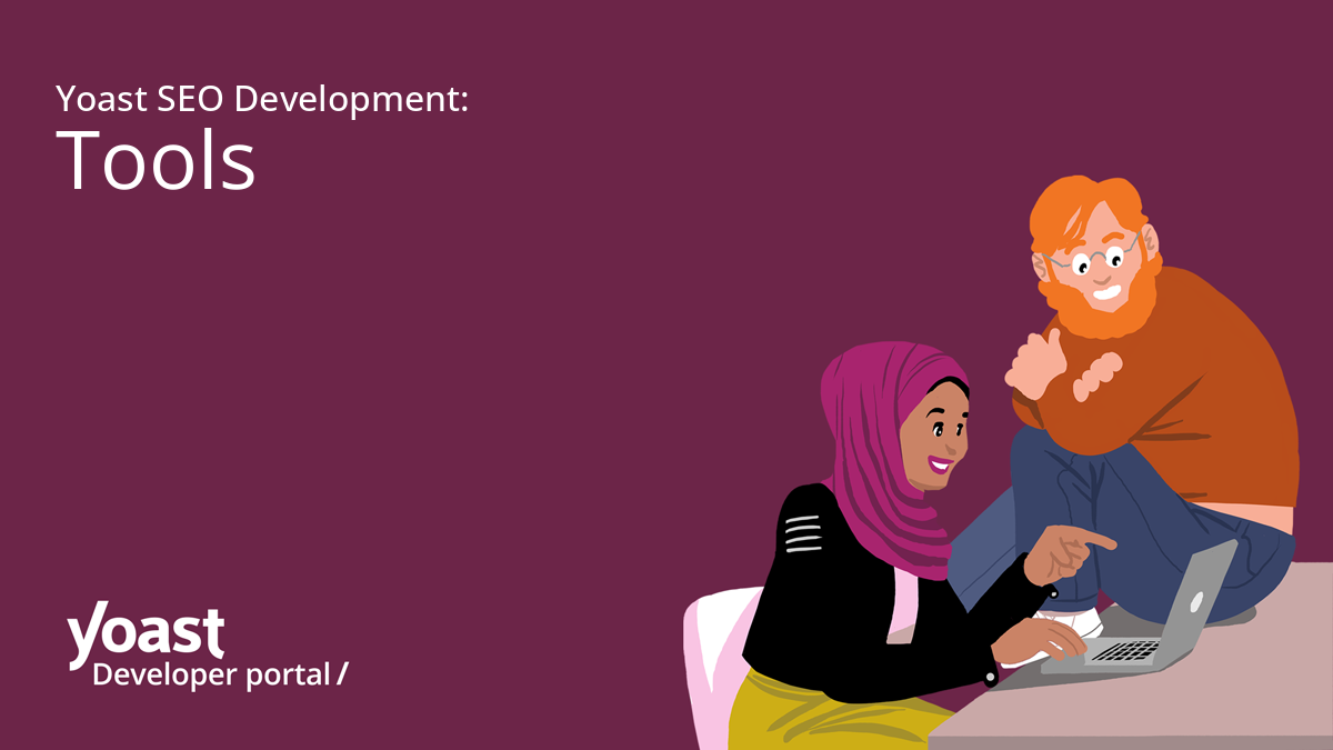 Yoast SEO Development: Tools | Yoast developer portal