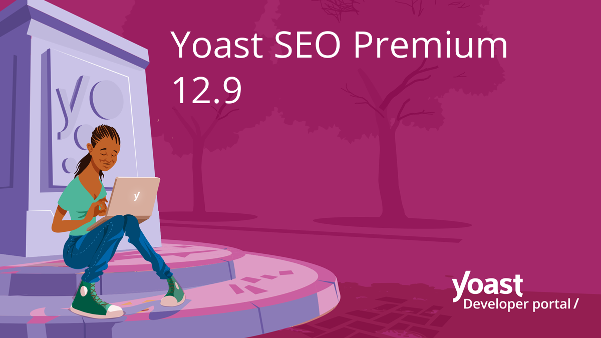 Yoast SEO Premium 12.9 changelog | Yoast developer portal
