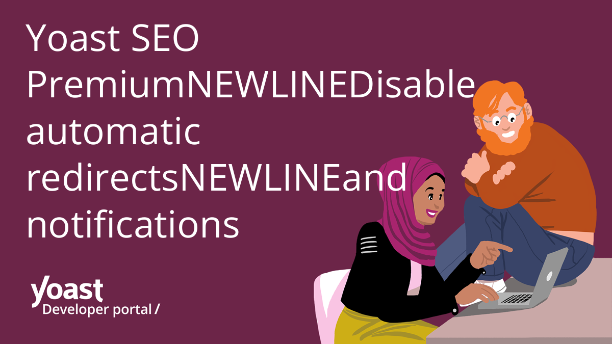 Yoast Seo Premium Disable Automatic Redirects And Notifications Yoast Developer Portal