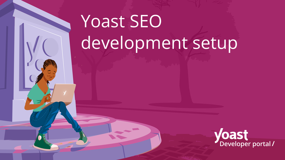 Yoast SEO development setup | Yoast developer portal
