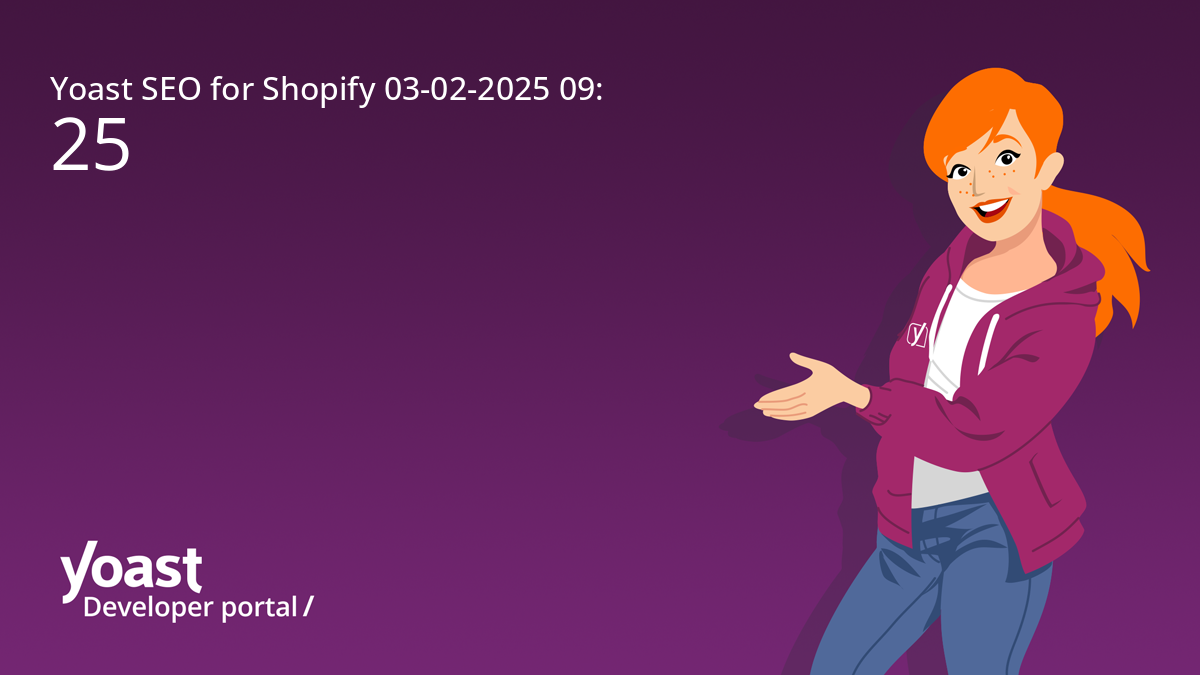 Yoast SEO for Shopify 03-02-2025 09:25 changelog | Yoast developer portal